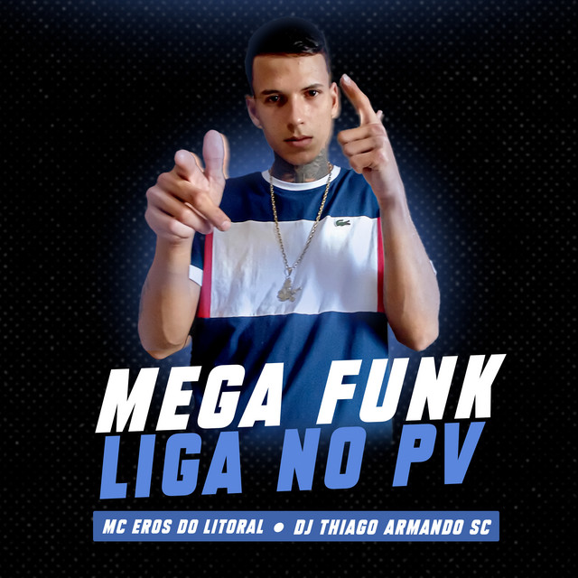 Mega Funk - Liga no Pv - Single by MC Eros do Litoral | Spotify