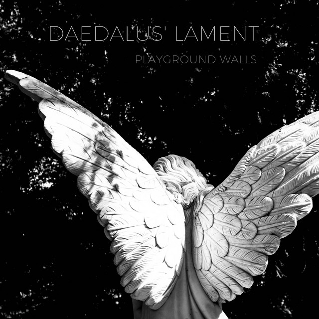 Daedalus' Lament – música e letra de Playground Walls | Spotify