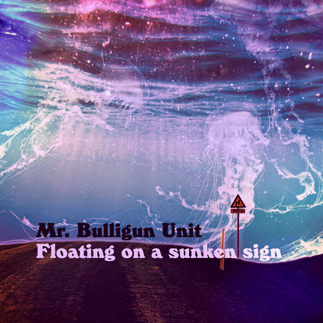 Floating on a sunken sign - Single by Mr. Bulligun | Spotify