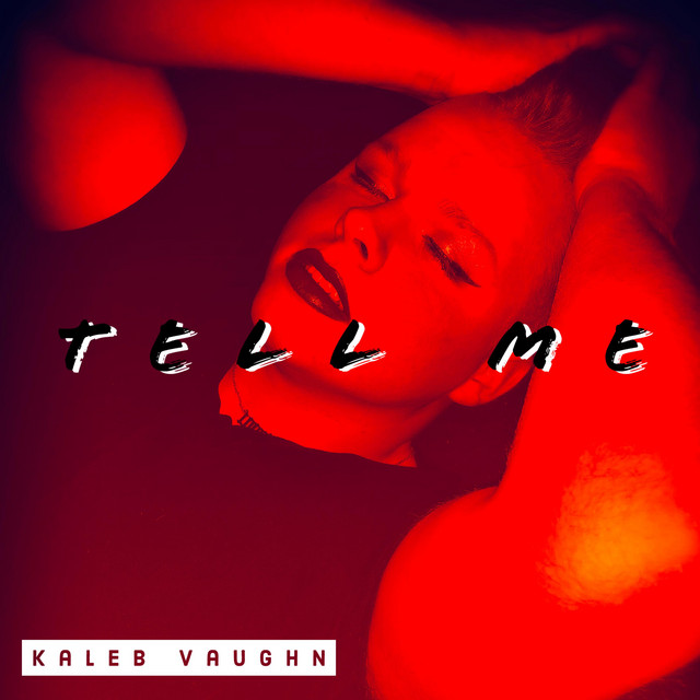 Tell Me – música e letra de Kaleb Vaughn | Spotify