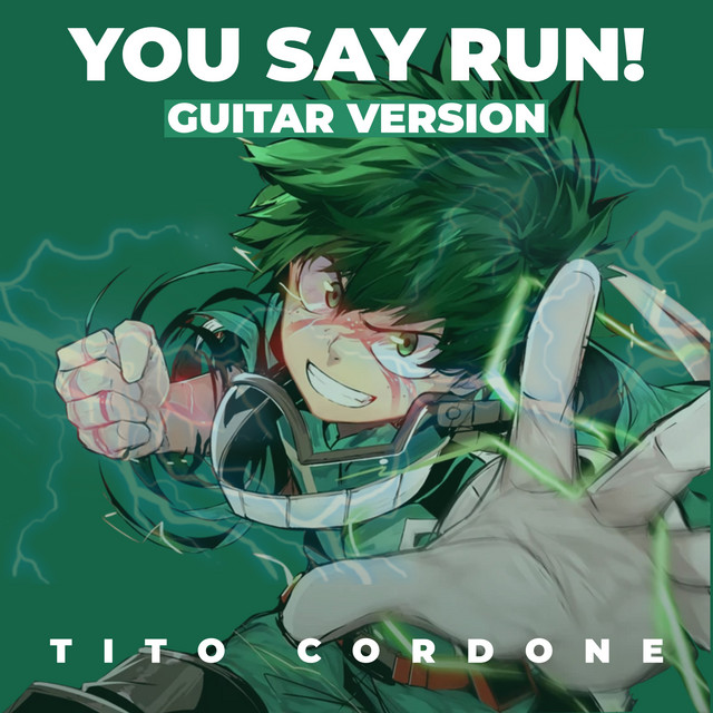 You Say Run! (from "My Hero Academia") [Guitar Version] - Single by ...