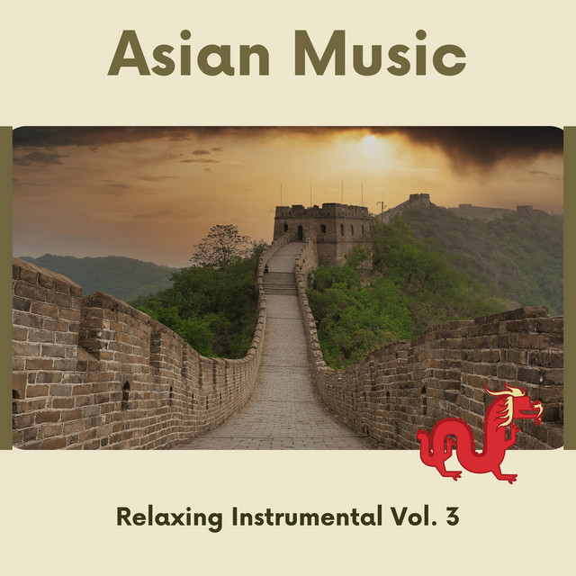 Relaxing Instrumental Asian Music Vol. 3 - Album by Chinese Ambient ...