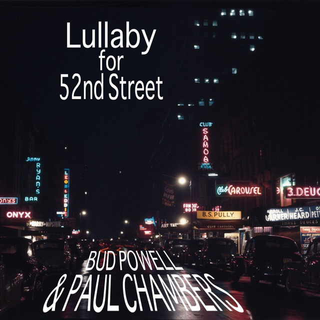 Lullaby For 52nd Street - Album by Bud Powell & Paul Chambers | Spotify