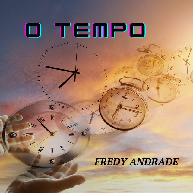 O Tempo - Single by Fredy Andrade | Spotify