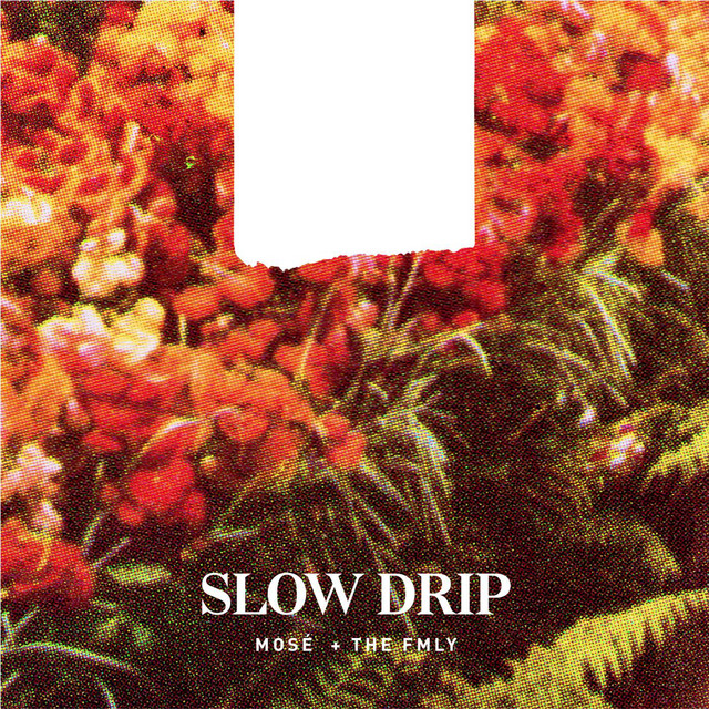 Slow Drip - EP by Mosé + the Fmly | Spotify