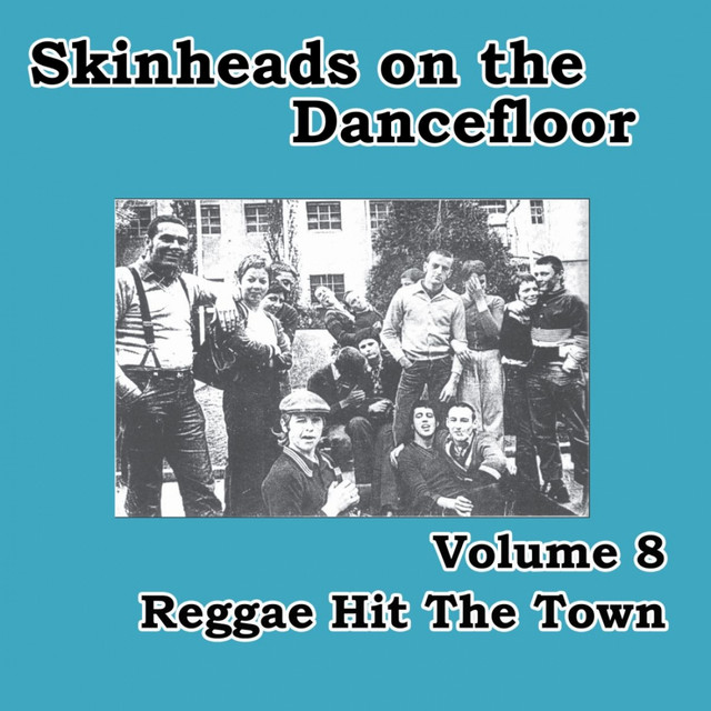 Skinheads on the Dancefloor, Vol. 8 - Reggae Hit the Town - Compilation ...