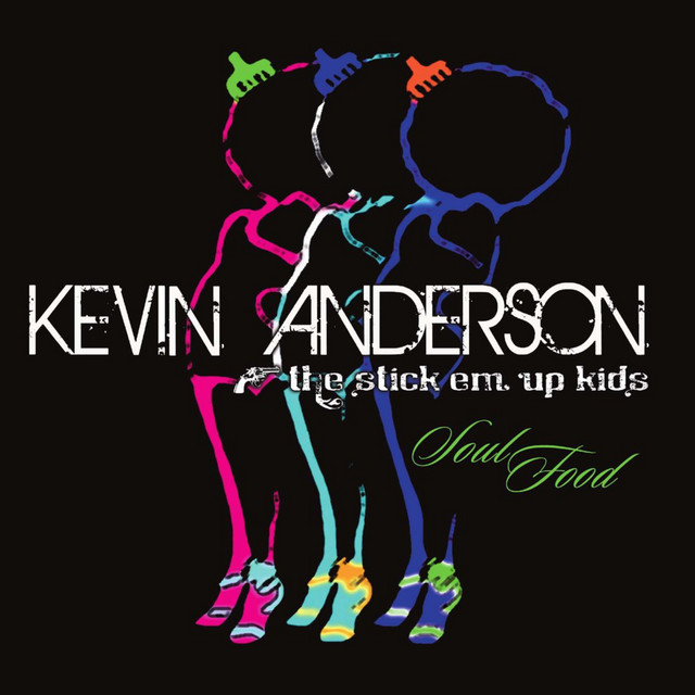 Soul Food - Album par Kevin Anderson & The Stick Em Up Kids | Spotify