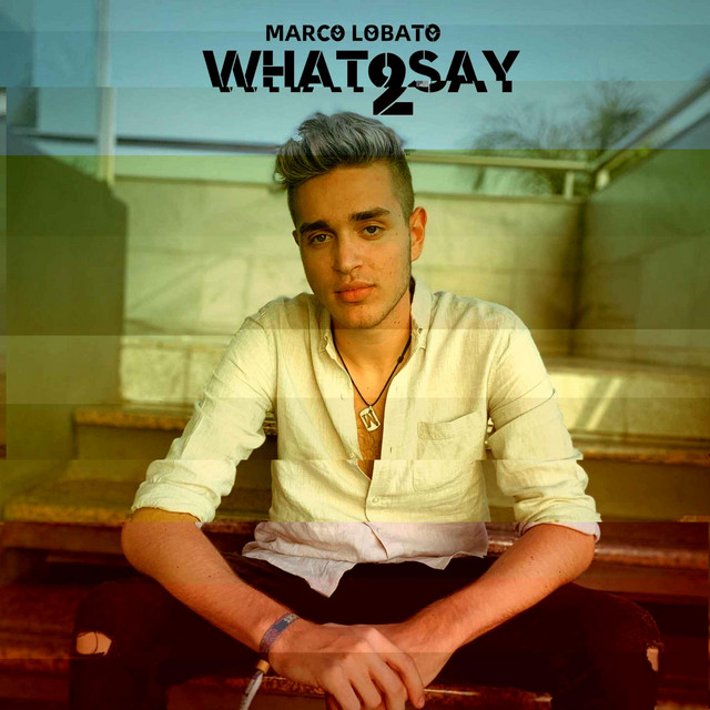 What 2 Say - Single by Marco Lobato | Spotify