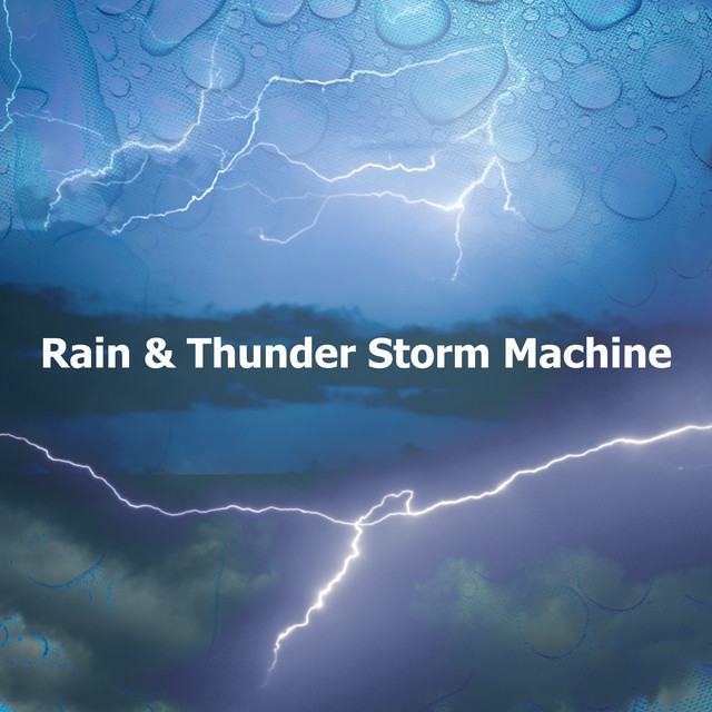 Rain & Thunder Storm Machine - Album by Rain & Thunder Storm Sounds ...