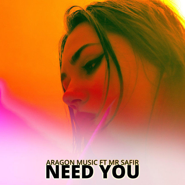 Need You - Single by Aragon Music | Spotify