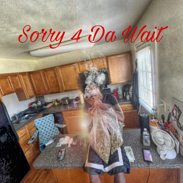 Sorry 4 Da Wait - Album by JefeEdai | Spotify