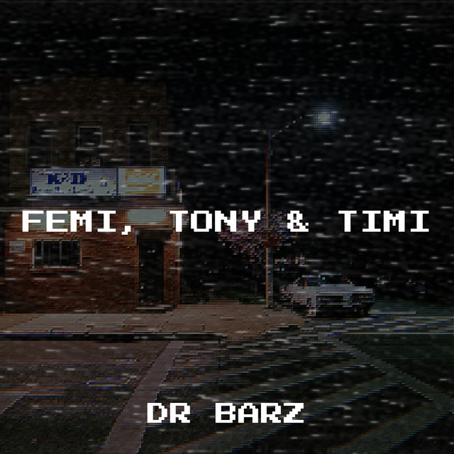 Femi, Tony & Timi - Single by Dr Barz | Spotify