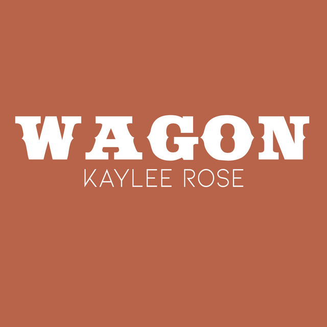 Wagon - Single by Kaylee Rose | Spotify