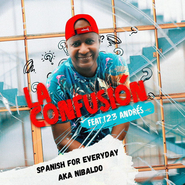 La Confusión - Single by Spanish for Everyday AKA Nibaldo | Spotify