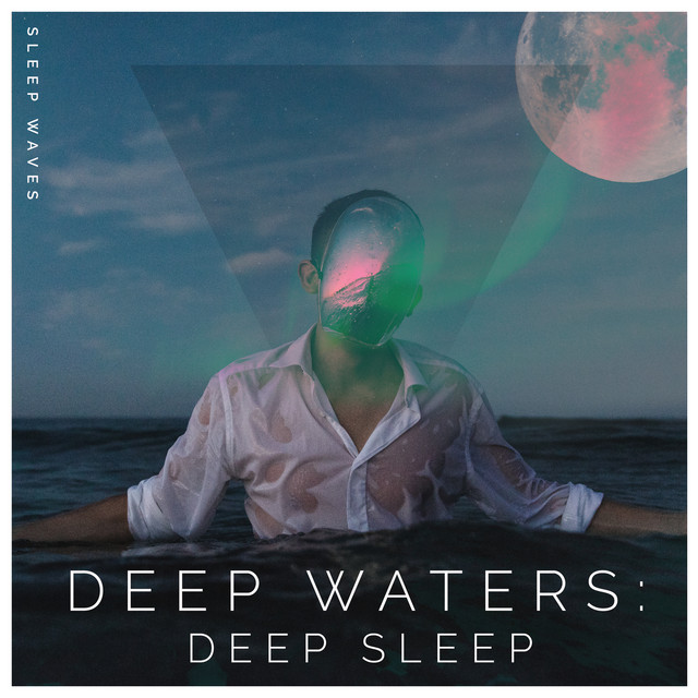 Deep Waters: Deep Sleep - Album by Sleep Waves | Spotify