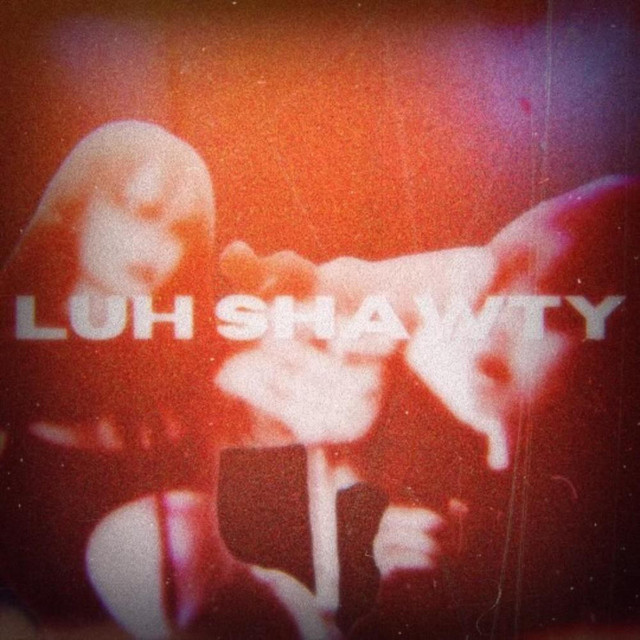 Luh Shawty - song and lyrics by mistamaxpayne | Spotify