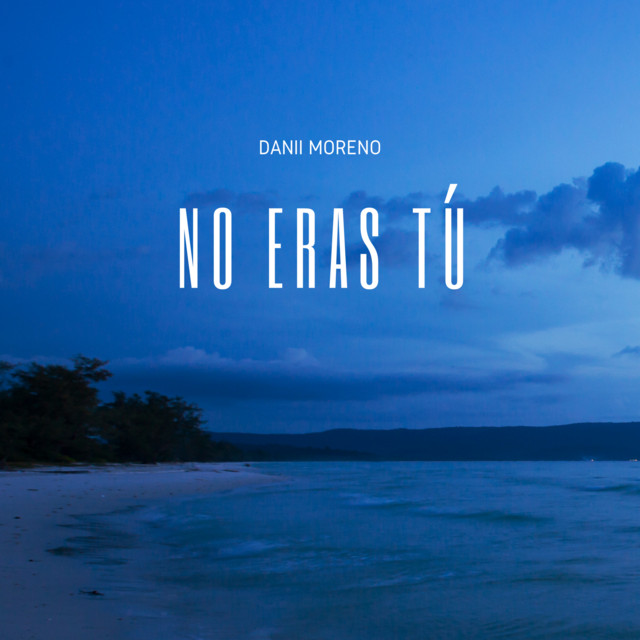 No eras tú - Single by Danii Moreno | Spotify
