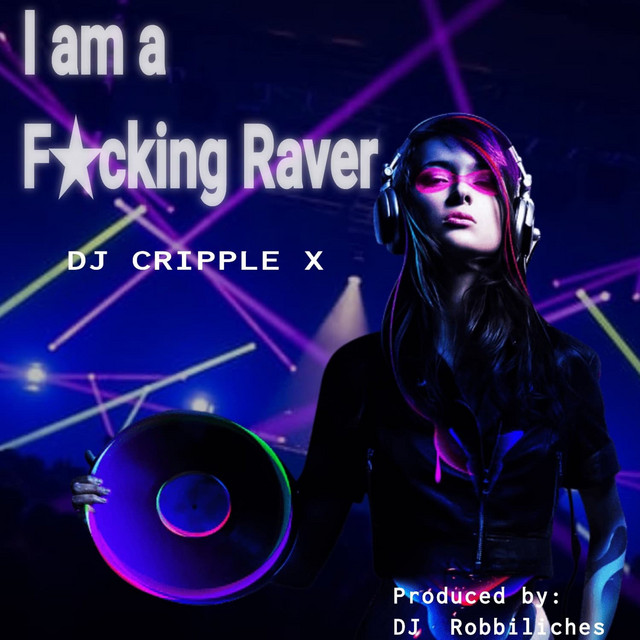 I Am a Fucking Raver - Single by DJ Cripple X | Spotify
