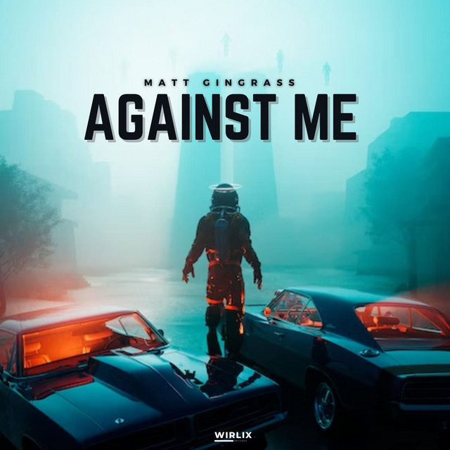 Against Me - song and lyrics by MATT GINGRASS | Spotify
