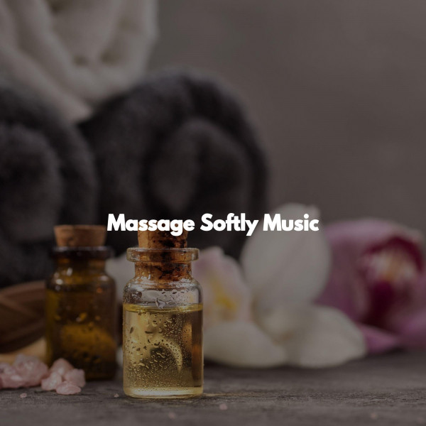 Massage Softly Music - Album by Best Relaxing SPA Music | Spotify