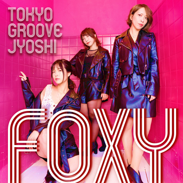 FOXY - song and lyrics by TOKYO GROOVE JYOSHI | Spotify