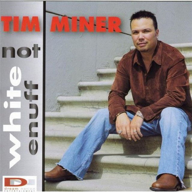 Not White Enuff - Album by Tim Miner | Spotify