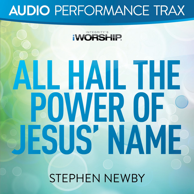 All Hail the Power of Jesus' Name - EP by Stephen Newby | Spotify