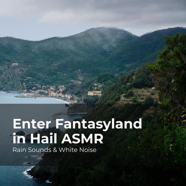 Enter Fantasyland in Hail ASMR - Album by Rain Sounds & White Noise ...