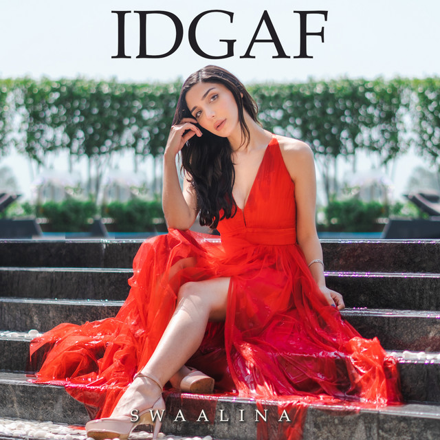 IDGAF - Single by Swaalina | Spotify