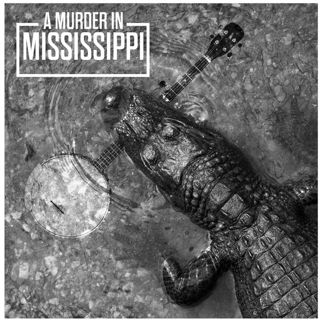 A Murder in Mississippi - Album by A Murder in Mississippi | Spotify