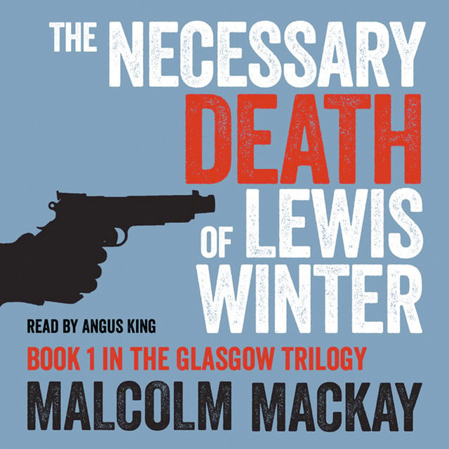 The Necessary Death of Lewis Winter [The Glasgow Trilogy, Book 1 ...