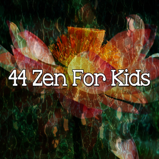 44 Zen For Kids - Album by Asian Zen Spa Music Meditation | Spotify