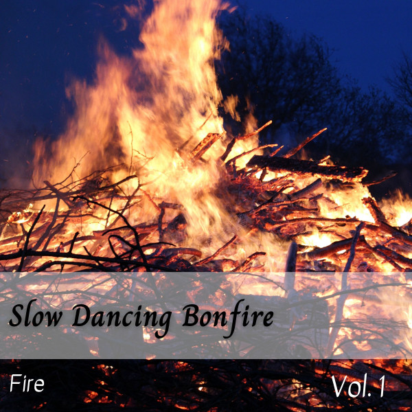 Fire: Slow Dancing Bonfire Vol. 1 - Album by Fire Sounds | Spotify