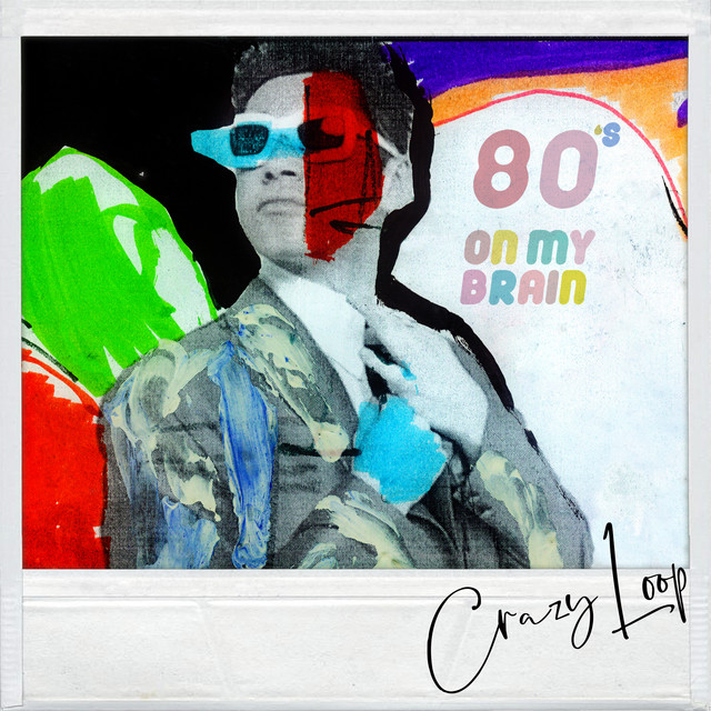 80's On My Brain - song and lyrics by Crazy Loop | Spotify