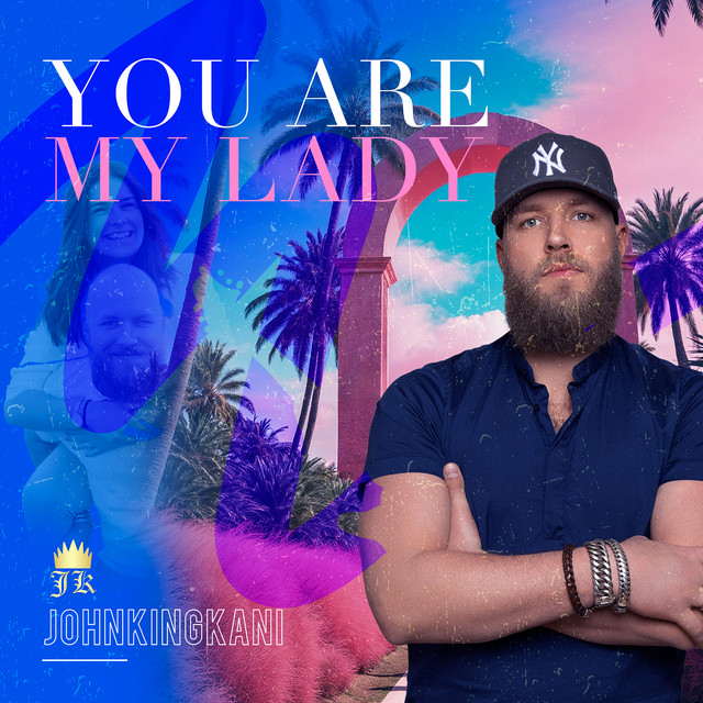 You Are My Lady - song by Johnkingkani | Spotify