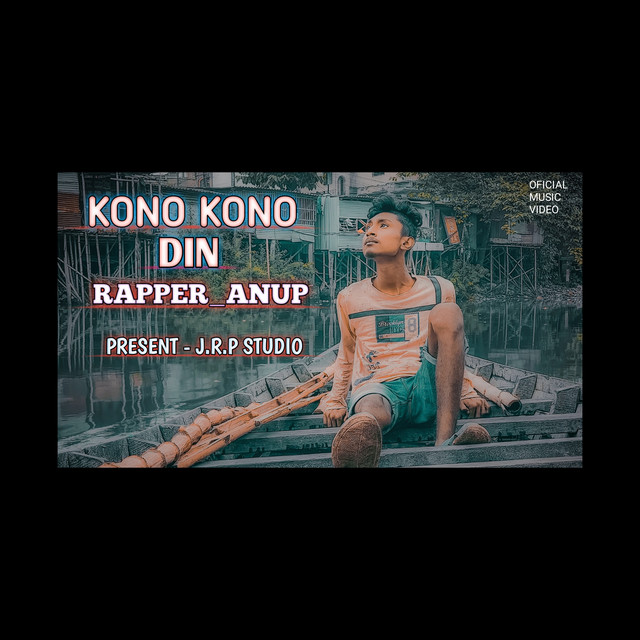Kono Kono Din - Single by RAPPER_ANUP | Spotify