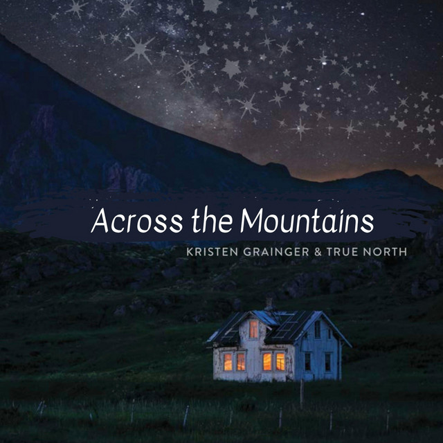 Across the Mountains - Single by Kristen Grainger & True North | Spotify