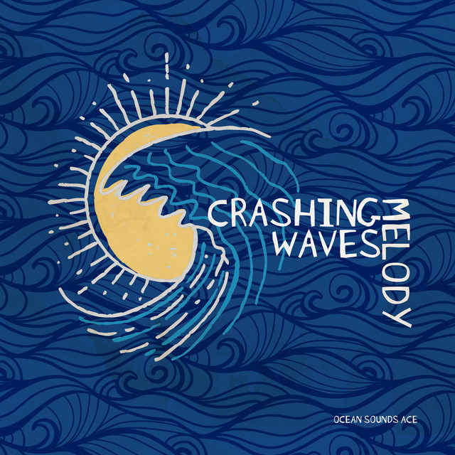 Crashing Waves Melody - Album by Ocean Sounds ACE | Spotify