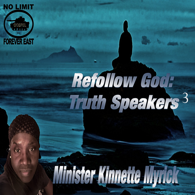 Refollow God: Truth Speakers, Pt. 3 - Album by Minister Kinnette Myrick ...