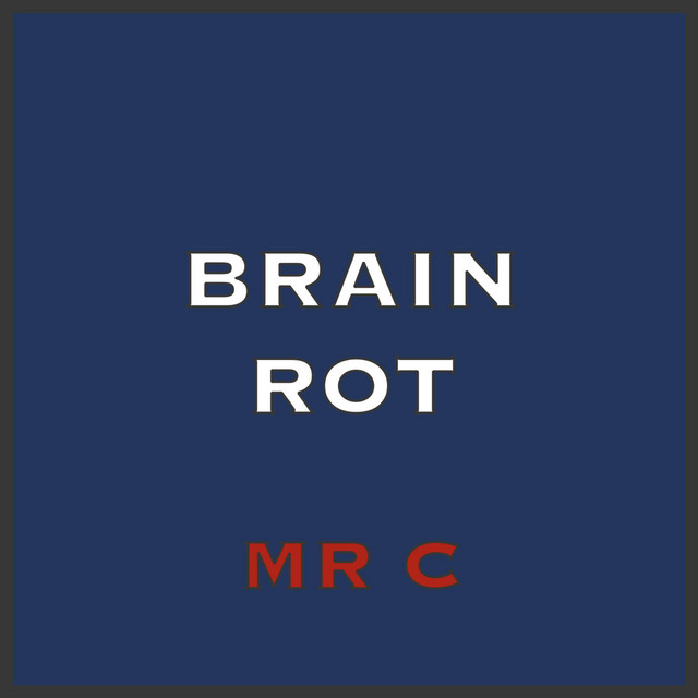 Brain Rot - Single by Mr C | Spotify
