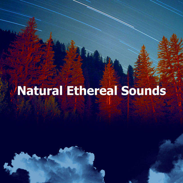 Natural Ethereal Sounds - Album by Música para Dormir Con Relajantes ...