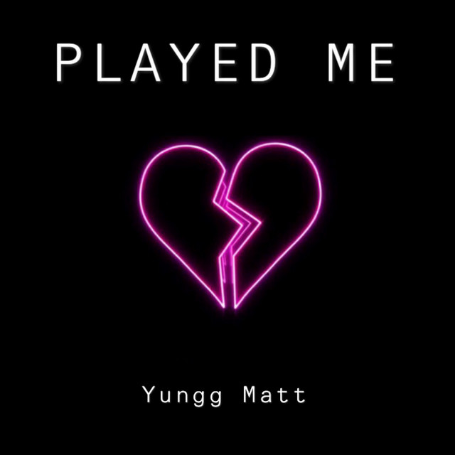 Played Me - Single by Yungg Matt | Spotify