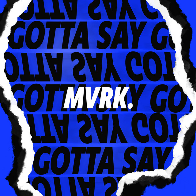 Gotta Say - Single by MVRK | Spotify