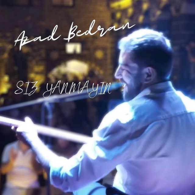 Siz Yanmayın (Live) - Single by Azad Bedran | Spotify