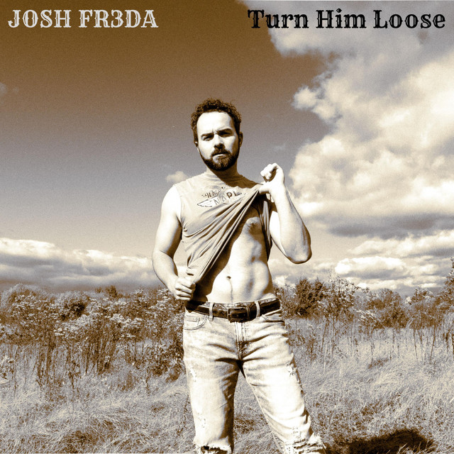 Turn Him Loose - song and lyrics by JOSH FR3DA | Spotify