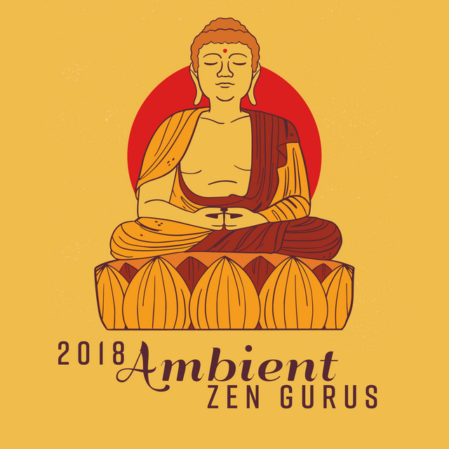 2018 Ambient Zen Gurus - Album by Meditation Mantras Guru | Spotify