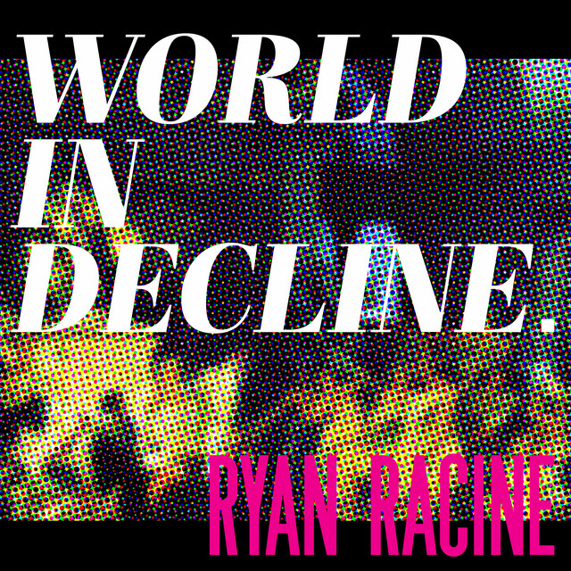 World in Decline - Single by Ryan Racine | Spotify