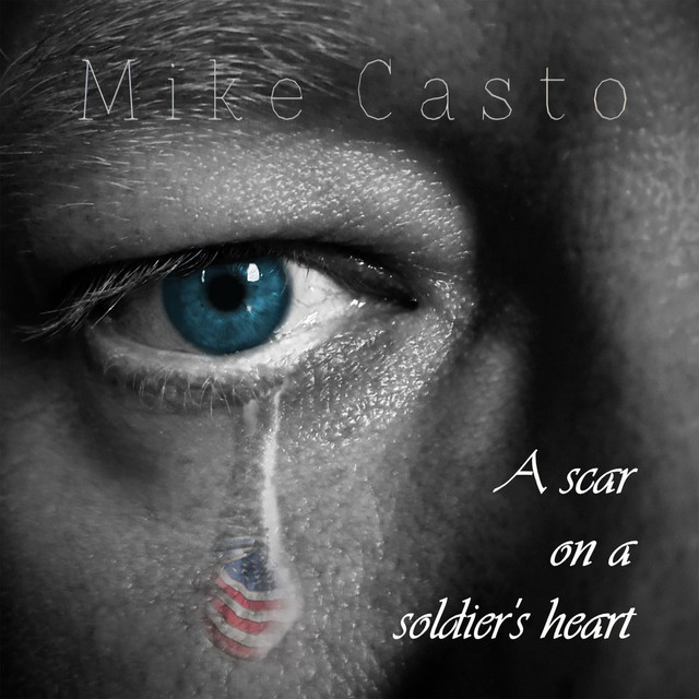 A Scar on a Soldier's Heart - Single by Mike Casto | Spotify