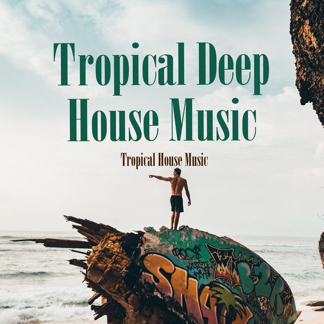 Tropical Deep House Music - Album by Tropical House Music | Spotify
