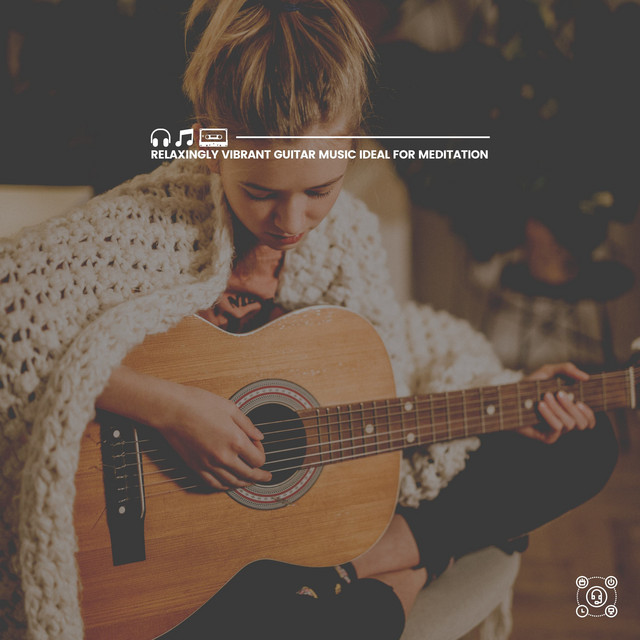 Relaxingly Vibrant Guitar Music Ideal for Meditation - Album by The ...